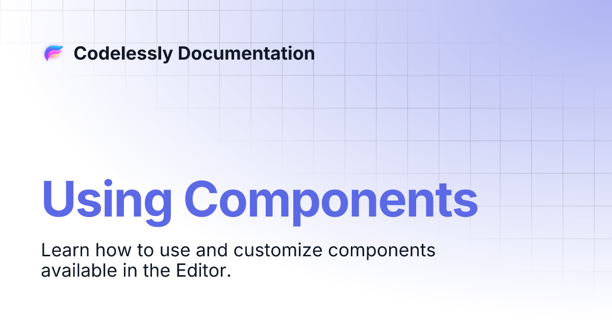 Using Components | Codelessly Documentation