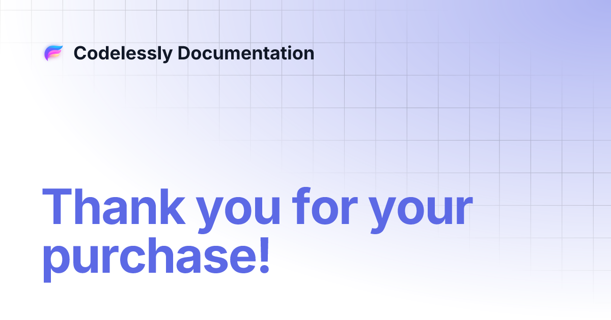Thank you for your purchase! | Codelessly Documentation